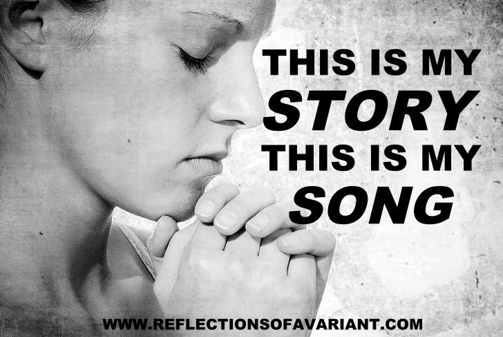 This Is My Story, This Is My Song. – Reflections of a Variant